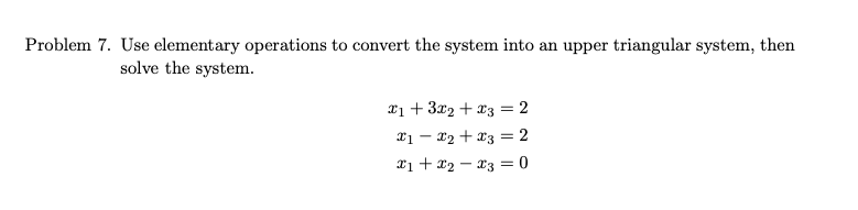 Solved Problem 7. Use elementary operations to convert the | Chegg.com