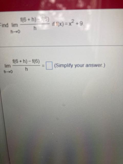 Solved Find lim h-0 1(6+h)-f(6) h f(6+h)-f(6) h lim h-0 - if | Chegg.com