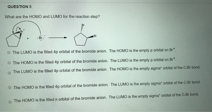 Solved QUESTION 5 What are the HOMO and LUMO for the | Chegg.com
