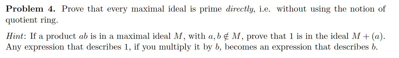 Solved Problem 4. Prove that every maximal ideal is prime | Chegg.com