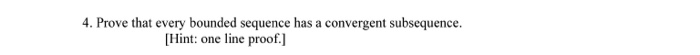 Solved 4. Prove that every bounded sequence has a convergent | Chegg.com