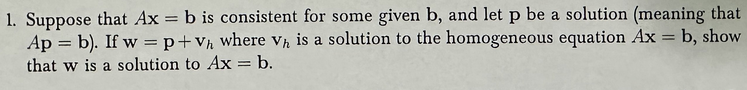 Solved 1. Suppose that Ax=b is consistent for some given b, | Chegg.com