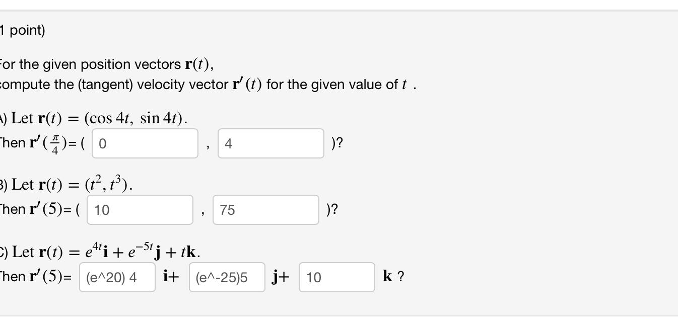 Solved 1 point) or the given position vectors r(t) ompute | Chegg.com