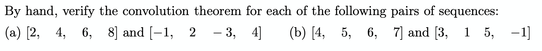 Solved By hand, verify the convolution theorem for each of | Chegg.com