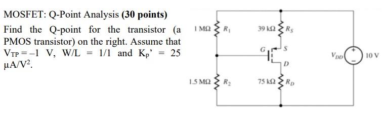 Solved w 1 M.2 R 39 ΚΩξRς MOSFET: Q-Point Analysis (30 | Chegg.com