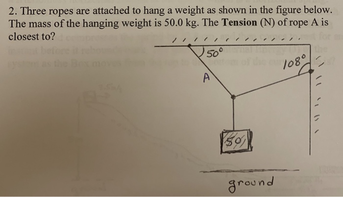 Solved 2. Three ropes are attached to hang a weight as shown | Chegg.com
