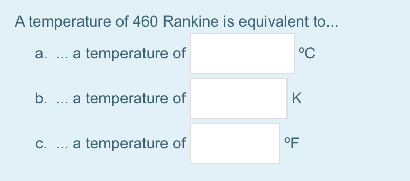 Solved A temperature of 460 Rankine is equivalent to... a. | Chegg.com