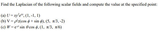 Solved Find the Laplacian of the following scalar fields and | Chegg.com