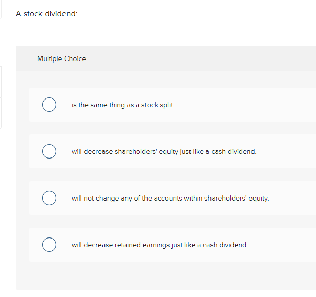 Solved A stock dividend: Multiple Choice is the same thing | Chegg.com