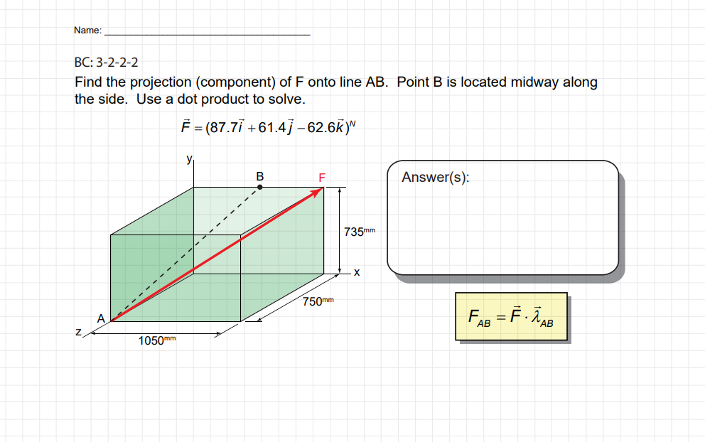 Solved Find the projection (component) of F onto line AB. | Chegg.com