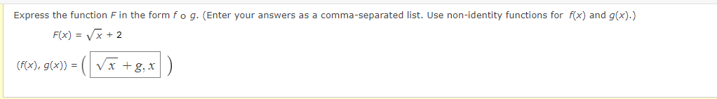Solved Express the function Fin the form fog. (Enter your | Chegg.com