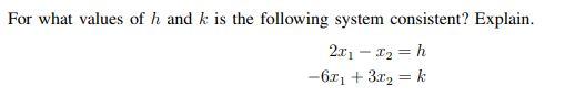 Solved For what values of h and k is the following system | Chegg.com