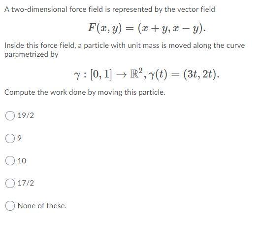 Solved = A two-dimensional force field is represented by the | Chegg.com