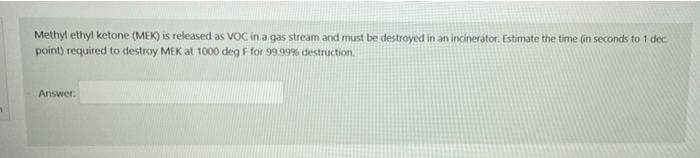 Solved Methyl ethyl ketone (MEK) is released as VOC in a gas | Chegg.com