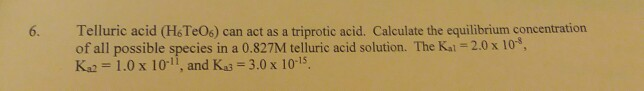 Solved 6. Telluric acid (HsTeOs) can act as a triprotic | Chegg.com