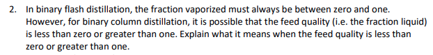 Solved 2. In binary flash distillation, the fraction | Chegg.com