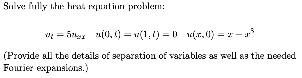 Solved Solve fully the heat equation problem: | Chegg.com