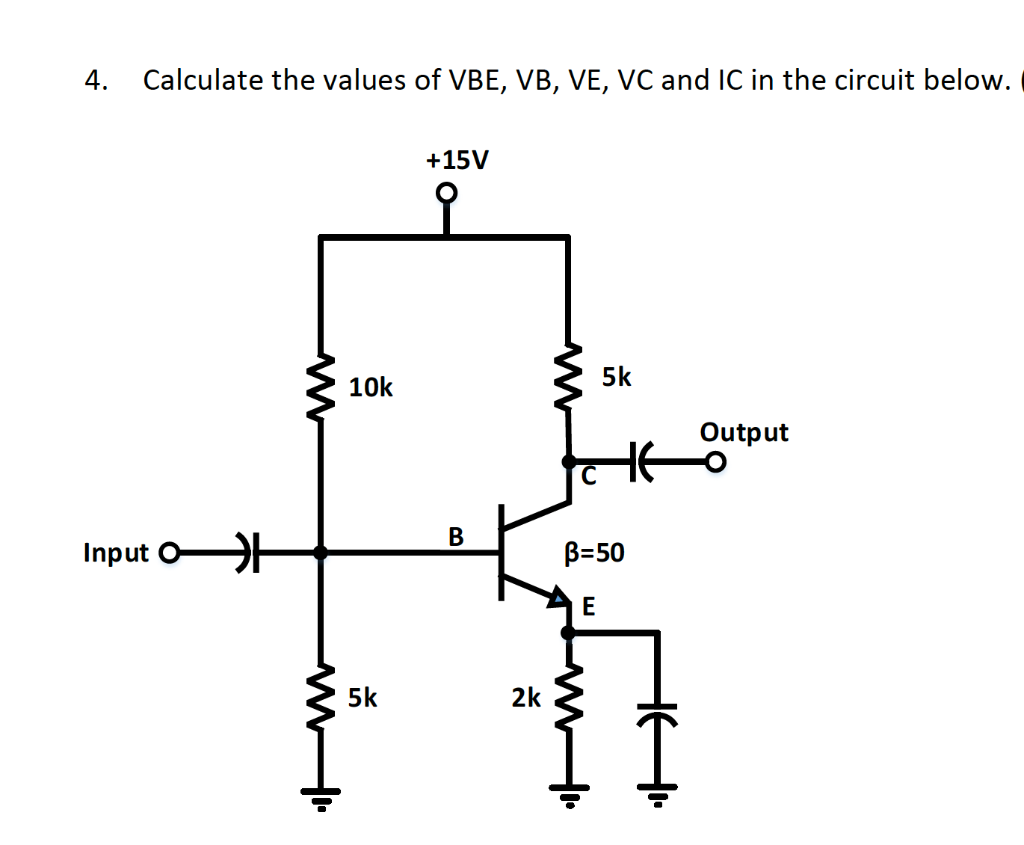 Solved 4. Calculate the values of VBE, VB, VE, VC and IC in | Chegg.com