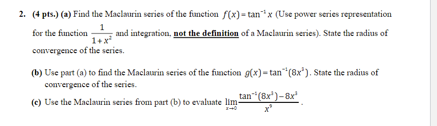 Solved 2. (4 pts.) (a) Find the Maclaurin series of the | Chegg.com