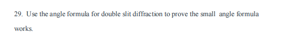 Solved 29. Use the angle formula for double slit diffraction | Chegg.com