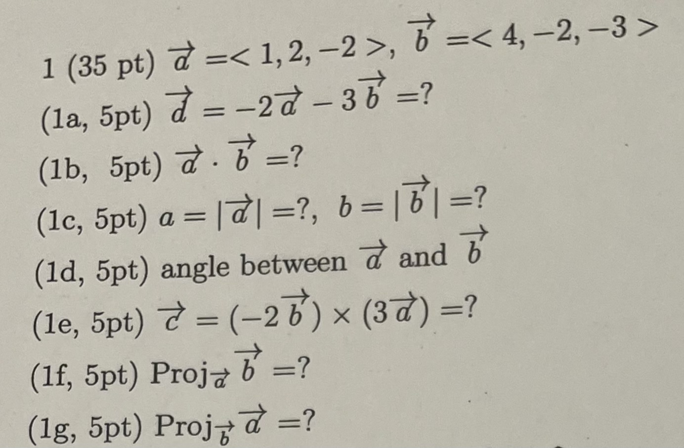 Solved 1 (35 pt) a= 1,2,−2 ,b= 4,−2,−3 (1a, 5pt) d=−2a−3b= | Chegg.com