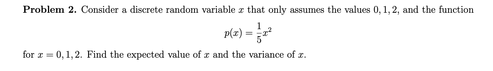 Solved Problem 2. Consider a discrete random variable x | Chegg.com Solved Problem 2. Consider a discrete random variable x | Chegg.com