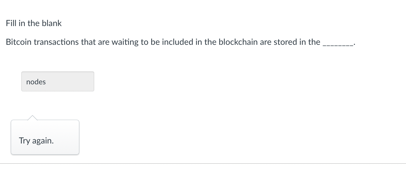 Solved Fill in the blank Bitcoin transactions that are | Chegg.com