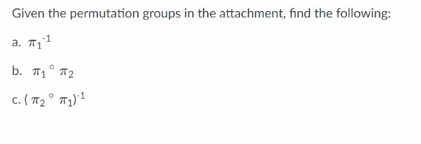 Solved π1=(132132)π2=(122331)Given the permutation groups in | Chegg.com