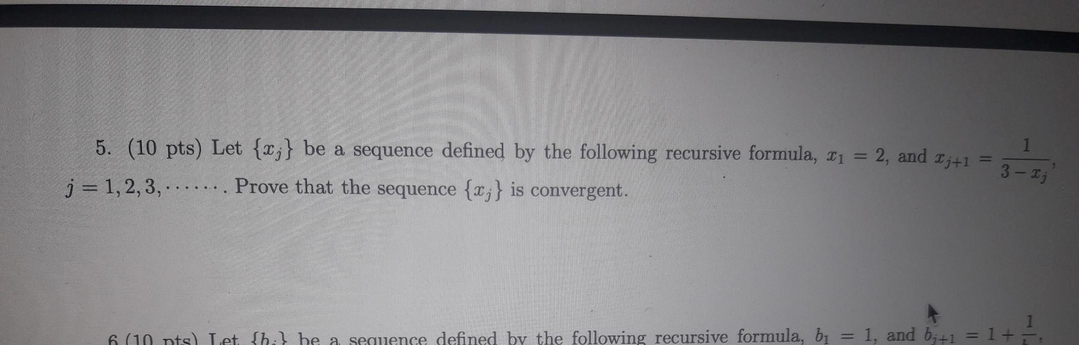 Solved 1 5. (10 pts) Let {x;} be a sequence defined by the | Chegg.com