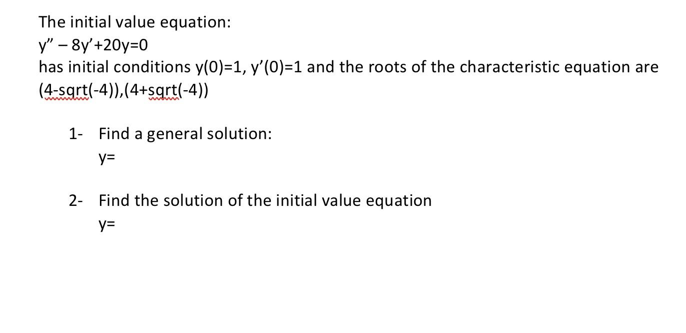 Solved The initial value equation: Y” – 8y'+20y=0 has | Chegg.com