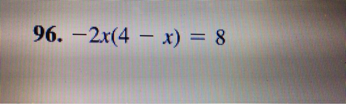 Solved -2x (4 - x) = 8 | Chegg.com