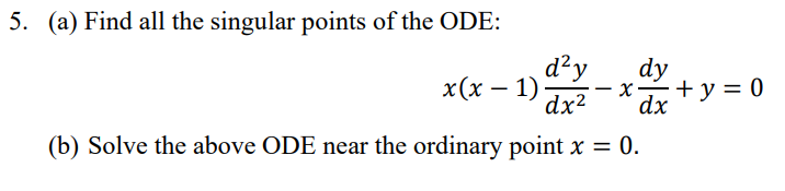 Solved 5. (a) Find all the singular points of the ODE: d²y | Chegg.com