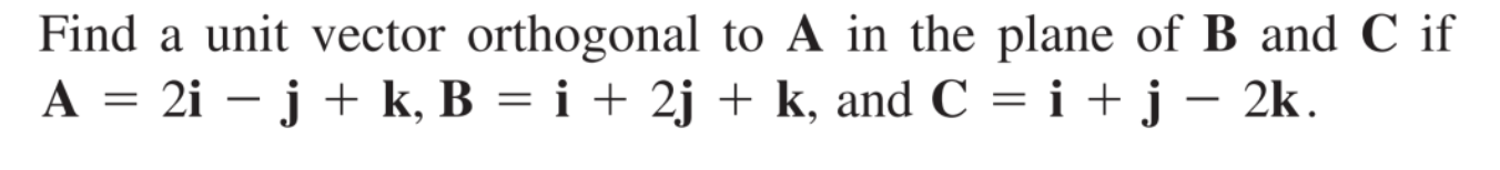 Solved Find a unit vector orthogonal to A in the plane of B | Chegg.com