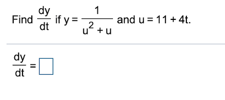 Solved 1 dy Find dt if y= and u = 11 + 4t. 2. tu dy dt = | Chegg.com