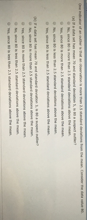 Solved One Indicator Of An Outlier Is That An Observation Is