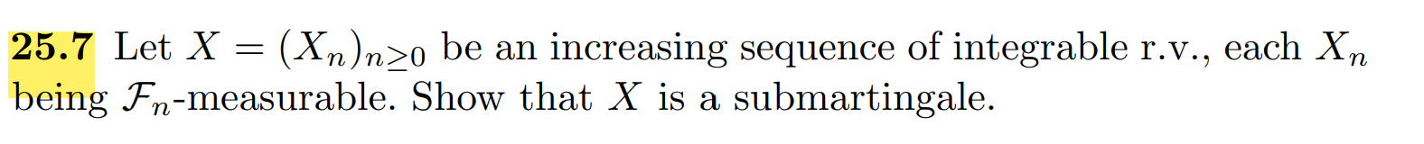 Solved = 25.7 Let X = (Xn)n>o be an increasing sequence of | Chegg.com