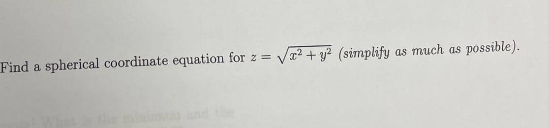 Solved Find a spherical coordinate equation for z=x2+y2 | Chegg.com