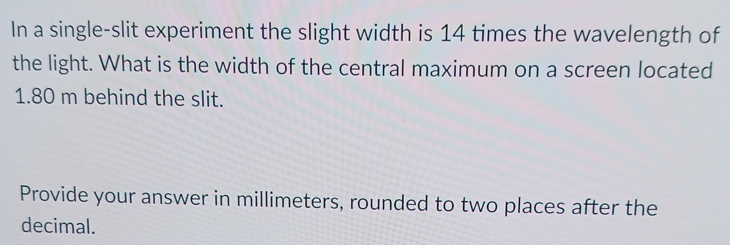 Solved In a single-slit experiment the slight width is 14 | Chegg.com
