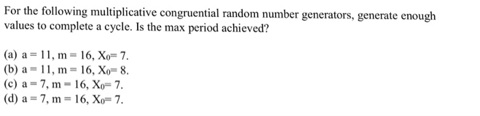Solved For the following multiplicative congruential random | Chegg.com