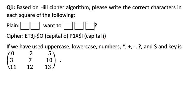 Q1 Based On Hill Cipher Algorithm Please Write The 