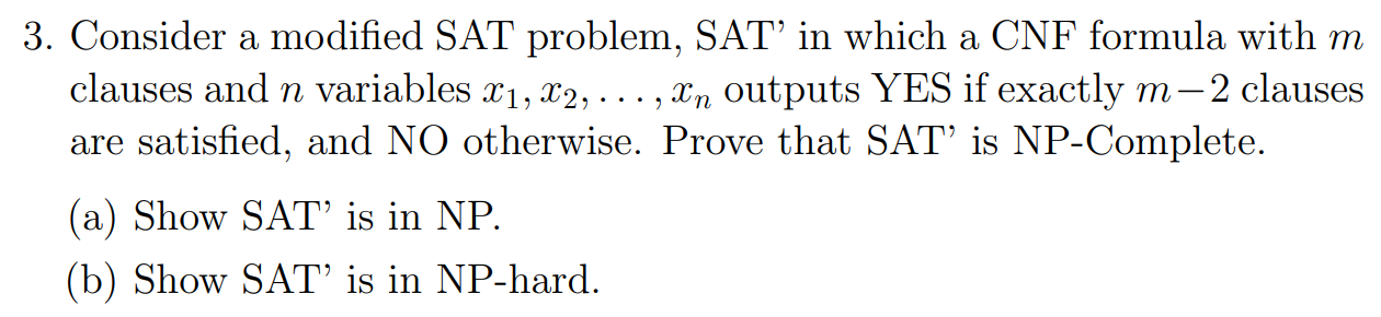 Solved 3. Consider a modified SAT problem, SAT' in which a | Chegg.com