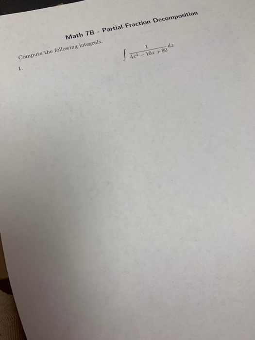 Solved Math 7B Partial Fraction Decomposition Compute the | Chegg.com