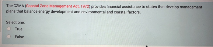 Solved The CZMA (Coastal Zone Management Act, 1972) provides | Chegg.com