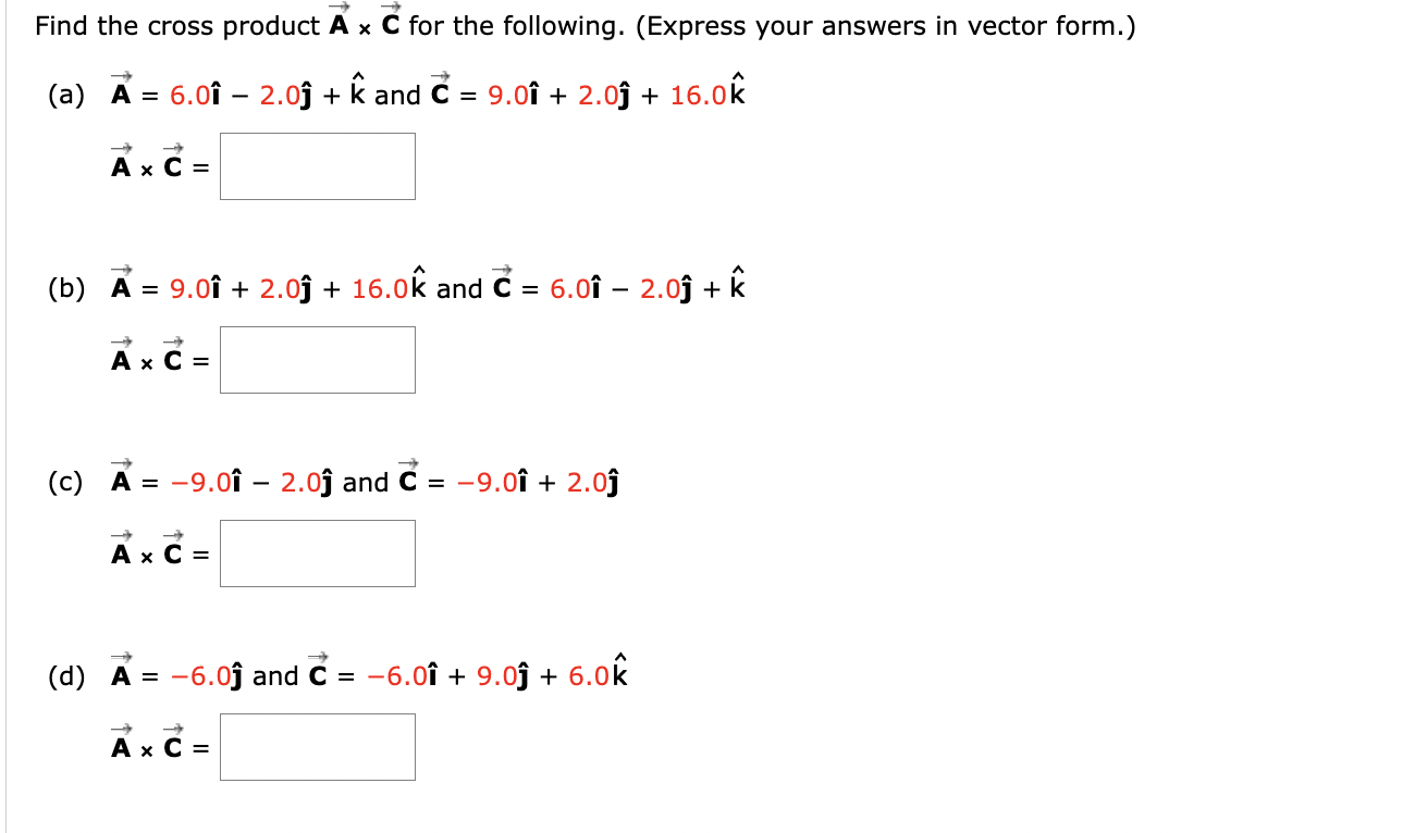 Solved Find the cross product A×C for the following. | Chegg.com