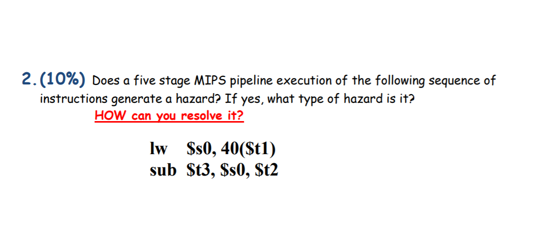 Solved 2.(10%) Does a five stage MIPS pipeline execution of | Chegg.com