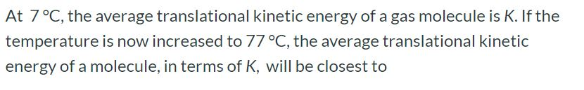 Solved At 7 °C, the average translational kinetic energy of | Chegg.com