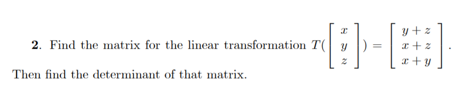 Solved х 2. Find the matrix for the linear transformation T( | Chegg.com