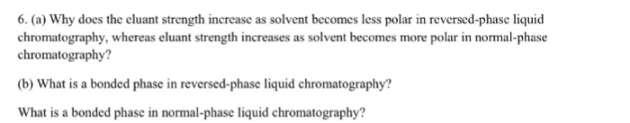 Solved 6. (a) Why does the eluant strength increase as | Chegg.com