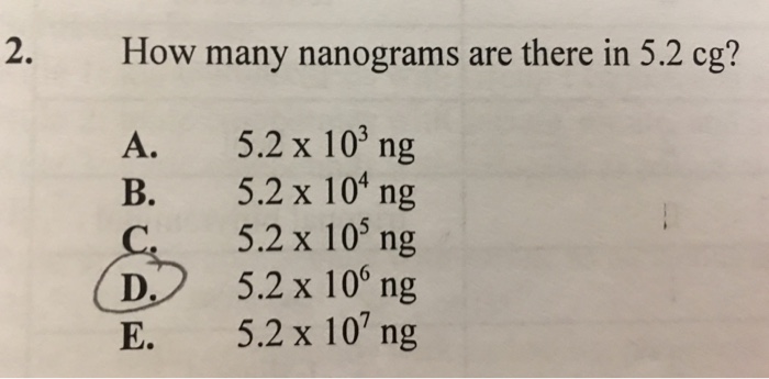 Solved 2. How many nanograms are there in 5.2 cg? 5.2 x 103 | Chegg.com