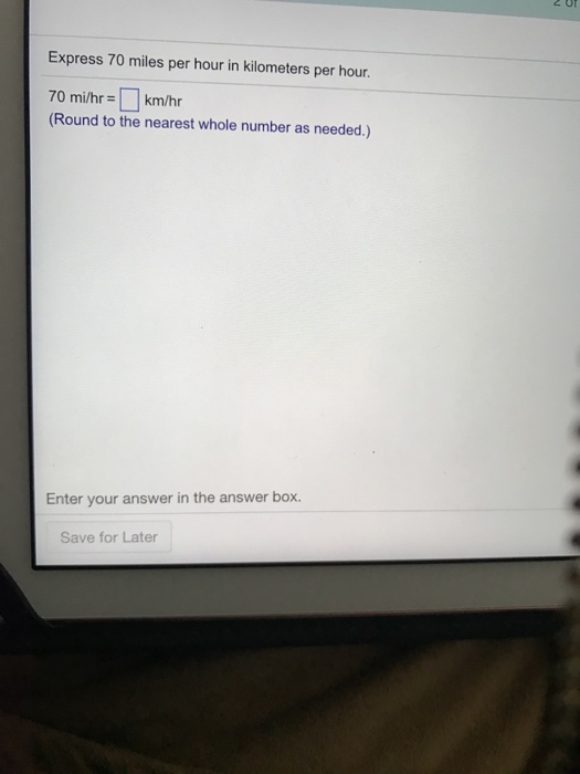 Solved Express 70 Miles Per Hour In Kilometers Per Hour 70 Chegg